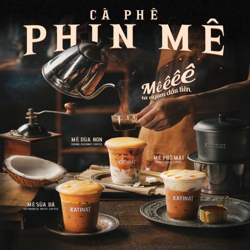 CÀ PHÊ PHIN MÊ CHÍNH THỨC HẠ CÁNH TẠI KATINAT - KATINAT Coffee & Tea House
